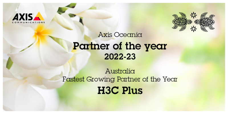 Fastest Growing AXIS Partner of the Year - H3C Plus Pty Ltd